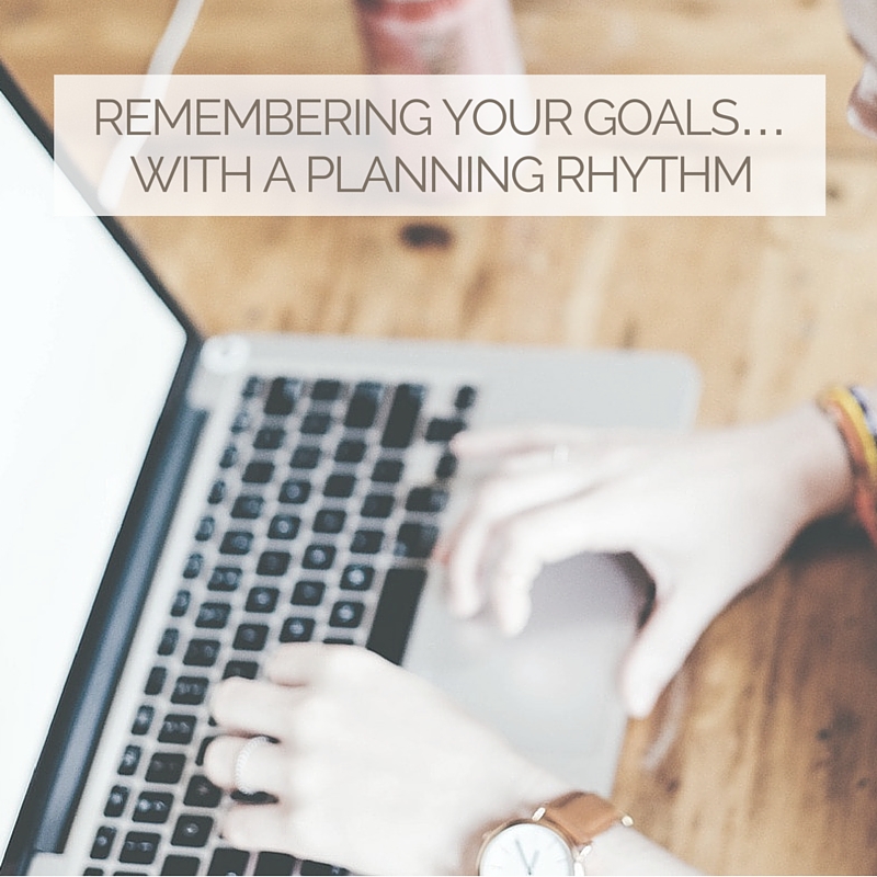 remembering your goals... with a planning rhythm - Leah Goard